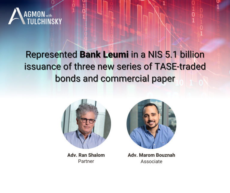 Represented Bank Leumi in a NIS 5.1 billion issuance of three new ...